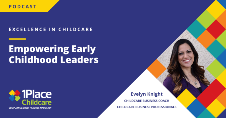 Empowering Early Childhood Leaders with Evelyn Knight - 1Place Childcare